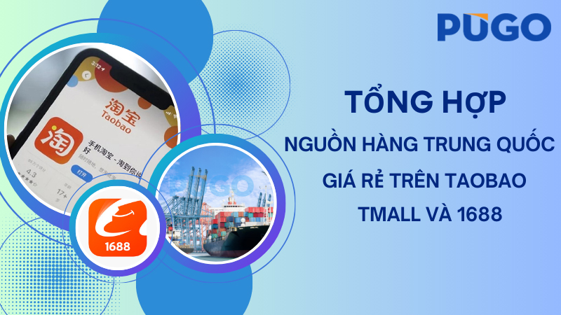 Tổng hợp nguồn hàng Trung Quốc giá rẻ trên Taobao,Tmall,1688