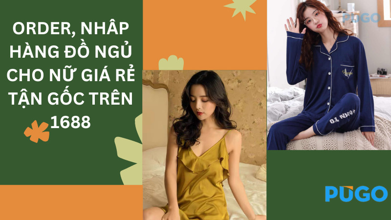 Order, nhập hàng đồ ngủ cho nữ giá rẻ rên 1688
